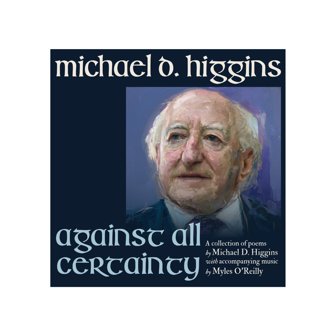 Michael D. Higgins & Myles O'Reilly - Against All Certainty: CD - Decca ...